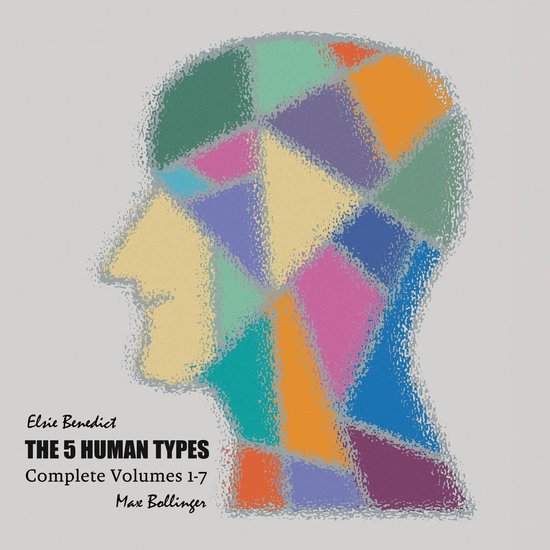 5 Human Types, The: Complete Volumes 1-7, Elsie Benedict ...