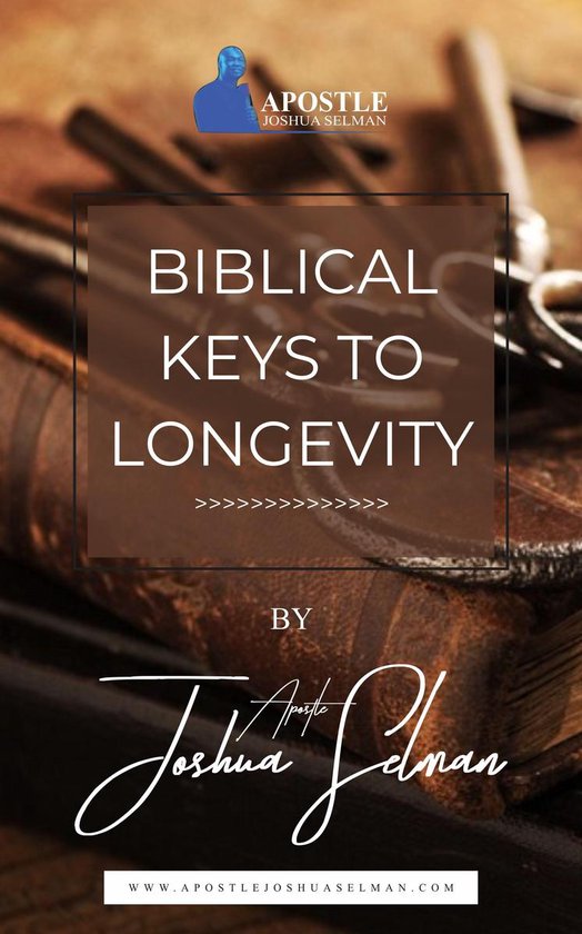 Biblical Keys to Longevity (ebook), Apostle Joshua Selman | 1230004311300 | Boeken | bol.com