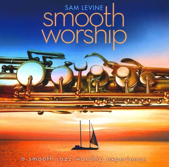 Smooth Worship, Sam Levine | CD (album) | Muziek | bol