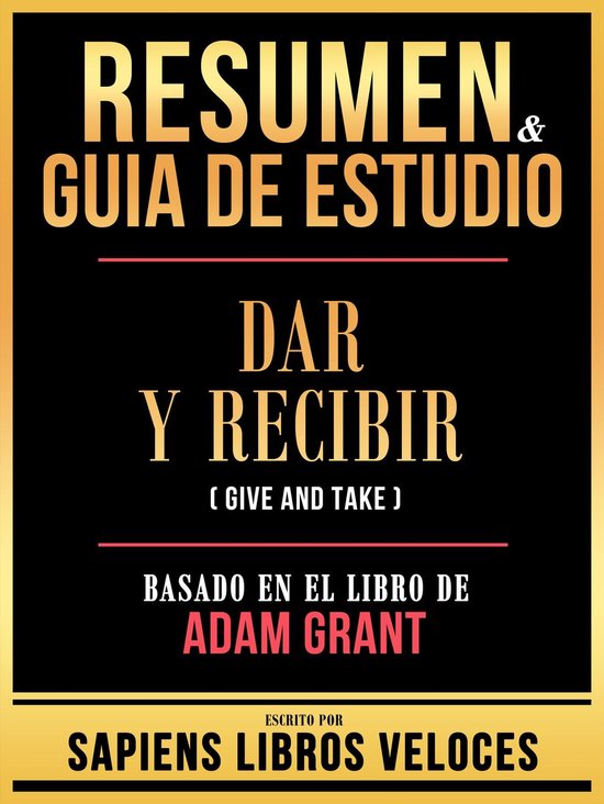 Resumen & Guia De Estudio - Dar Y Recibir (Give And Take) - Basado En ...