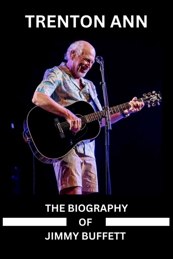 Biography of Jimmy Buffett (ebook), Trenton Ann | 1230006865610 ...