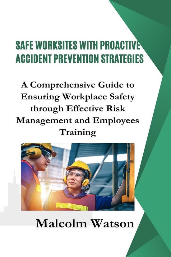 Safe Worksites With Proactive Accident Prevention Strategies (ebook ...