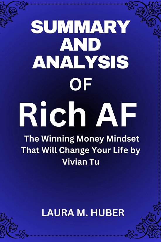 Summary And Analysis Of Rich AF: The Winning Money Mindset That Will ...