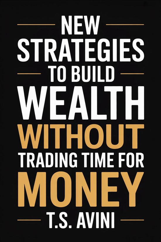 New Strategies to Build Wealth Without Trading Time for Money (ebook ...