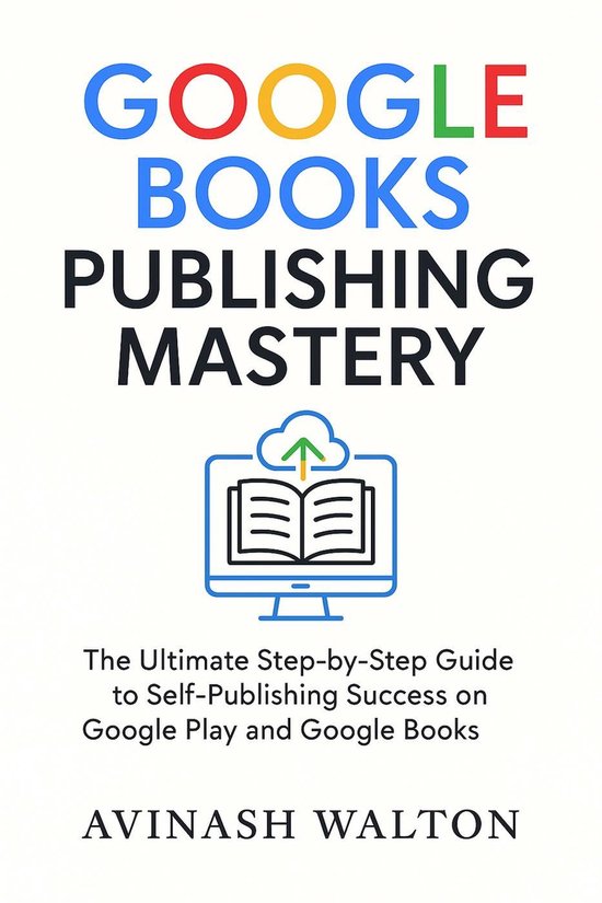 Google Books Publishing Mastery (ebook), Avinash Walton | 9798231389483 ...