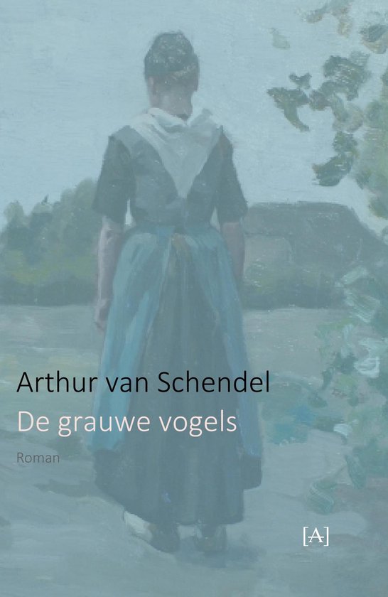 De grauwe vogels, Arthur van Schendel | 9789491618970 | Boeken | bol