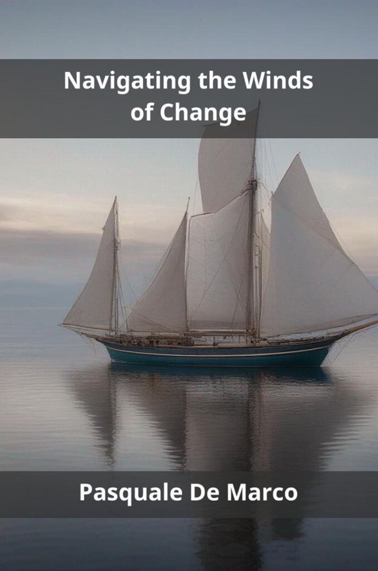 Navigating the Winds of Change (ebook), Pasquale de Marco ...