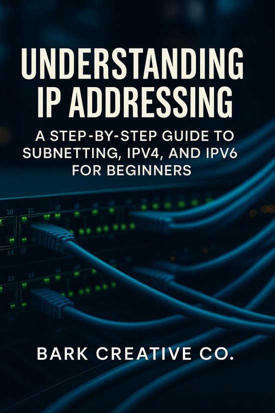 Understanding IP Addressing: A Step-by-Step Guide to Subnetting, IPV4, and IPV6 for... | bol