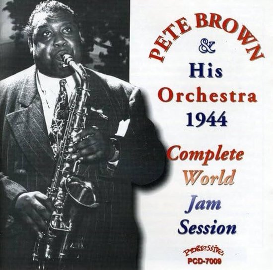 Pete Brown & His Orchestra - Complete World Jam Session 1944 (CD), Pete Brown & His... | bol