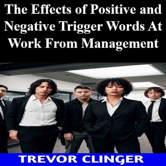 Effects of Positive and Negative Trigger Words At Work From Management ...