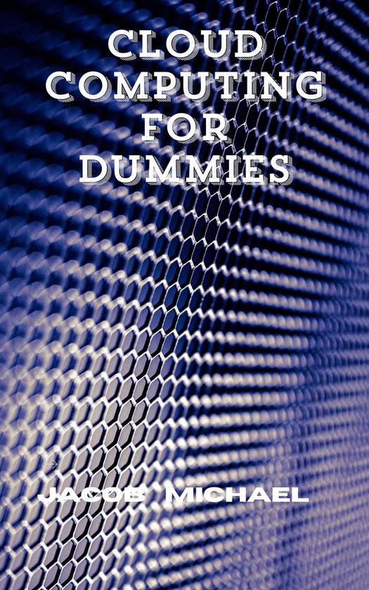 CLOUD COMPUTING FOR DUMMIES (ebook), Jacob Michael | 1230007759192 | Boeken | bol