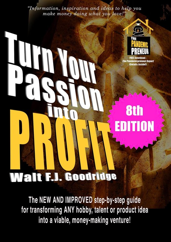 Turn Your Passion into Profit: The New and Improved Step-By-Step Guide for... | bol.com