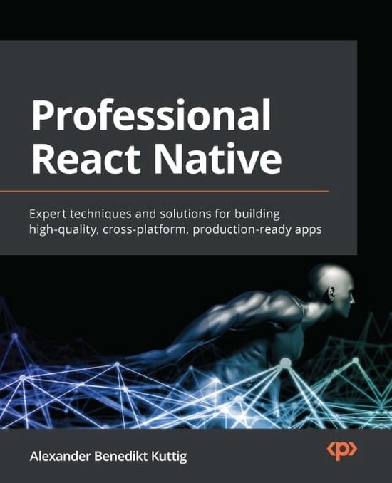 Professional React Native (ebook), Alexander Benedikt Kuttig | 9781800561199 | Boeken | bol.com