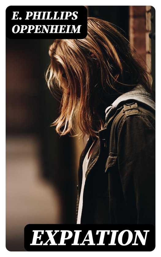 Expiation (ebook), E. Phillips Oppenheim | 8596547321668 | Boeken | bol.com