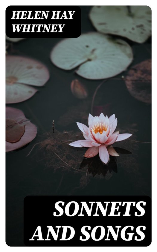 Sonnets and Songs (ebook), Helen Hay Whitney | 8596547341567 | Boeken | bol