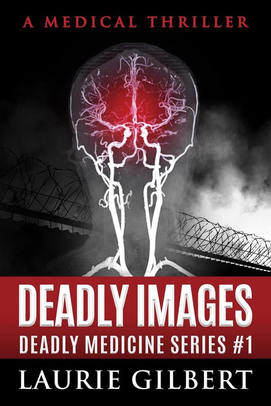DEADLY MEDICINE 1 - Deadly Images (ebook), Laurie Gilbert ...