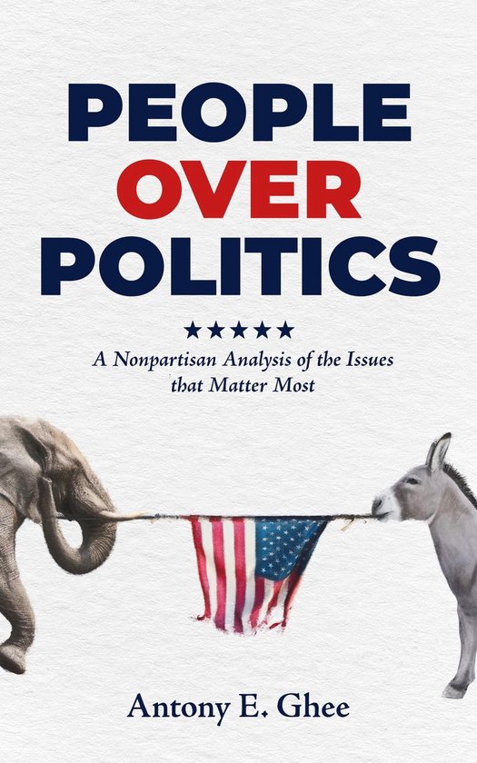 People Over Politics (ebook), Antony E. Ghee | 9781957092430 | Boeken | bol.com