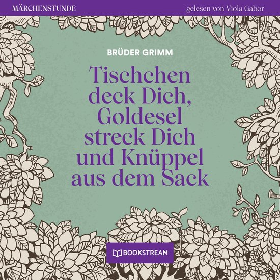 Tischchen deck Dich, Goldesel streck Dich und Knüppel aus dem Sack ...