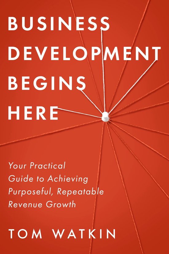 Business Development Begins Here (ebook), Tom Watkin | 9781646637850 ...