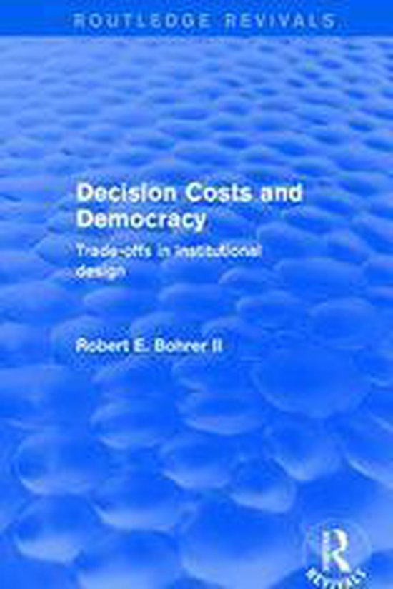 Routledge Revivals - Decision Costs and Democracy (ebook), Robert A ... Routledge Revivals - Decision Costs and Democracy (ebook), Robert A ...