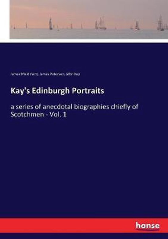 Kay's Edinburgh Portraits, James Maidment | 9783337410087 | Boeken ...