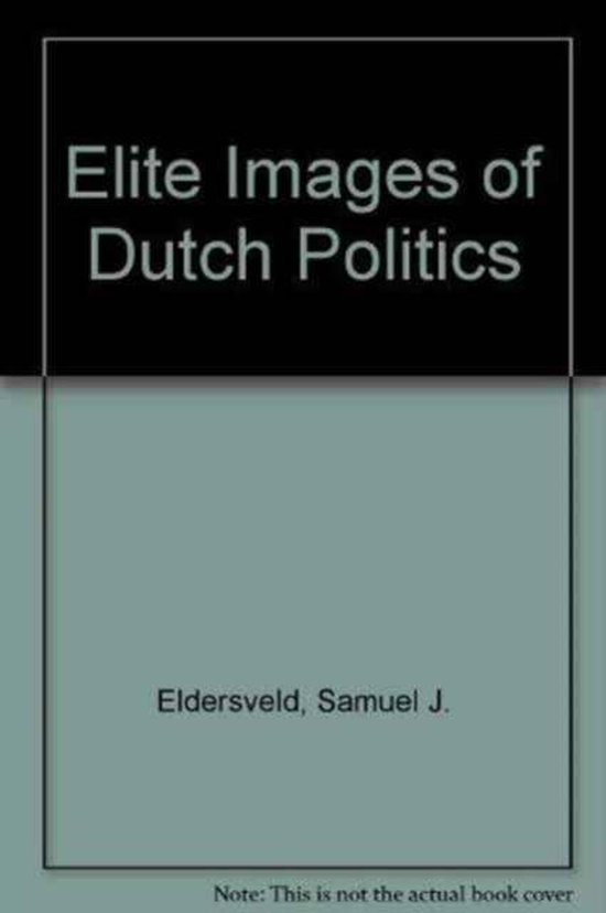 Elite Images of Dutch Politics | 9789024790852 | Samuel J. Eldersveld ...