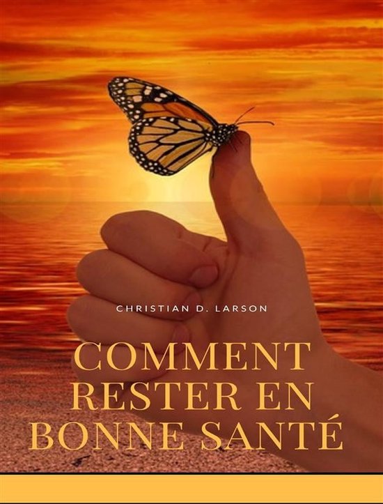 Comment rester en bonne santé (traduit) (ebook), Christian D. Larson ...