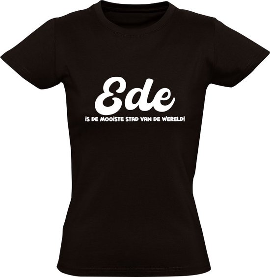 Ede is de mooiste stad van de wereld! Dames T-shirt | Ede | bol.com