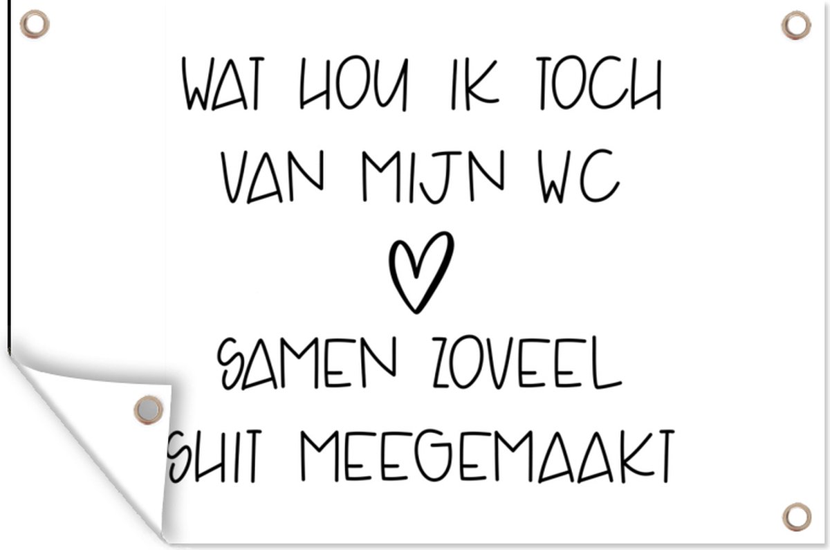 Tuindecoratie Spreuken Quotes Wat Hou Ik Toch Van Mijn Wc Samen
