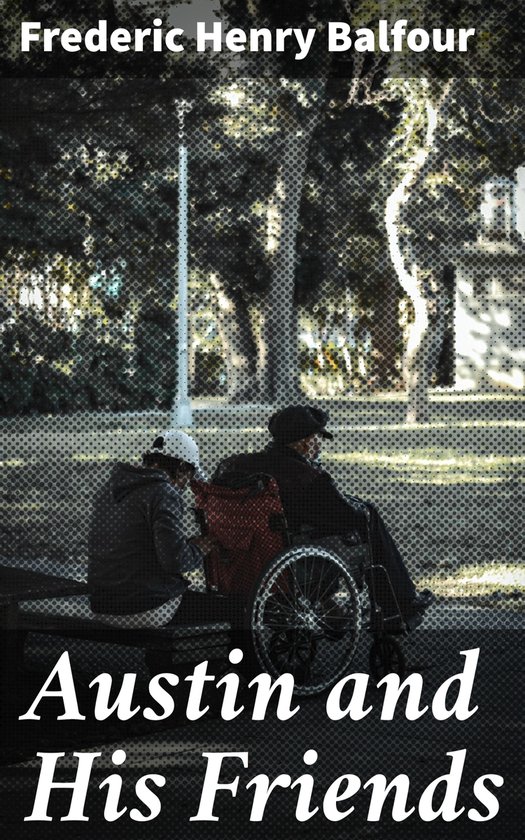 Austin and His Friends (ebook), Frederic Henry Balfour | 4064066179700 ...