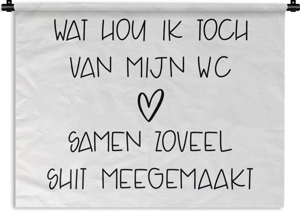 Wandkleed Wanddoek Spreuken Quotes Wat Hou Ik Toch Van Mijn Wc