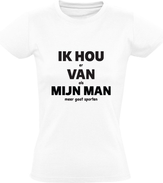 IK HOU er VAN als MIJN MAN meer gaat sporten Dames T-shirt | fitness ...