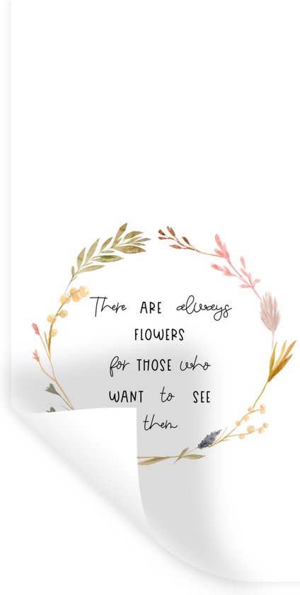 Muurstickers - Sticker Folie - Quotes - There are always flowers for ...