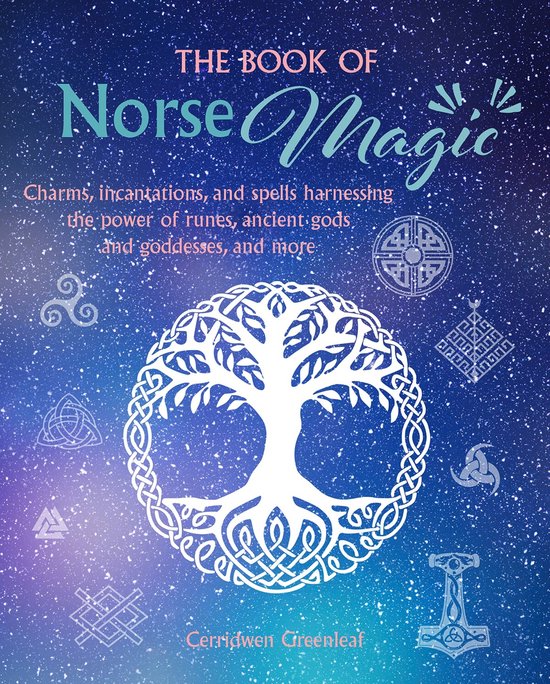The Book of Norse Magic: Charms, Incantations and Spells Harnessing the ...