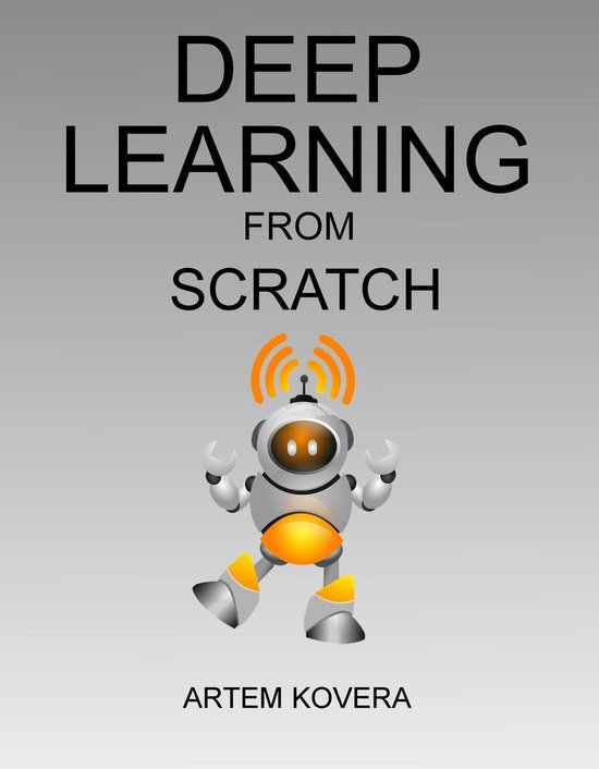 Deep Learning from Scratch (ebook), Artem Kovera | 9781393677017 | Boeken | bol.com