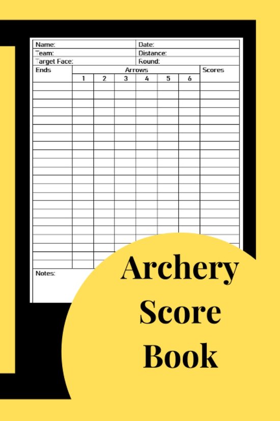 Archery Score Book: Archery Score Book and Journal for Recording Scores ...