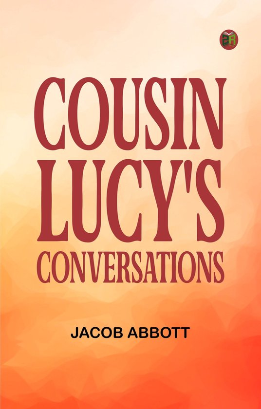 Cousin Lucy's Conversations (ebook), Jacob Abbott | 9789370569539 | Boeken | bol