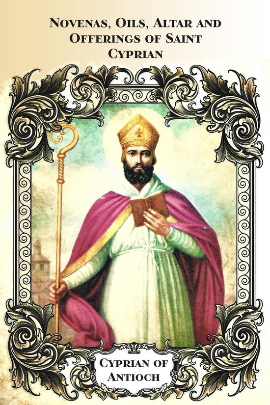 Novenas, Oils, Altar and Offerings of Saint Cyprian (ebook), Élida ...