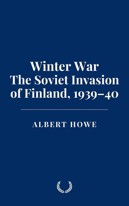 Winter War: The Soviet Invasion of Finland, 1939–40 (ebook), Albert ...