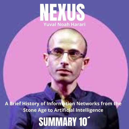 10-Minute Summary. NEXUS: A Brief History of Information Networks from ...