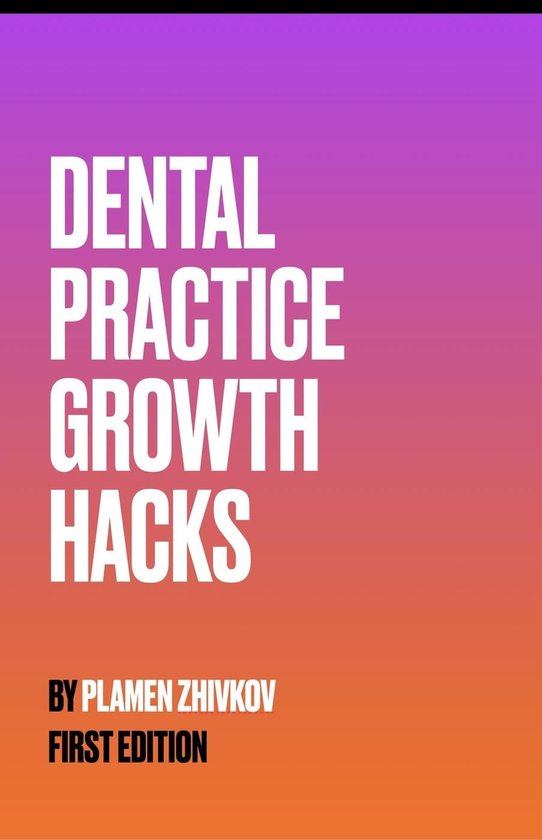 Dental Practice Growth Hacks (ebook), Plamen Zhivkov | 9798223894476 | Boeken | bol.com