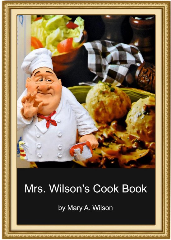 Mrs. Wilson's Cook Book (ebook), Mary a Wilson | 1230003852316 | Boeken ...