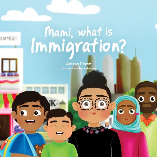Mami, ¿Qué es Inmigración? (ebook), Anissa Perez | 9798990033948 ...
