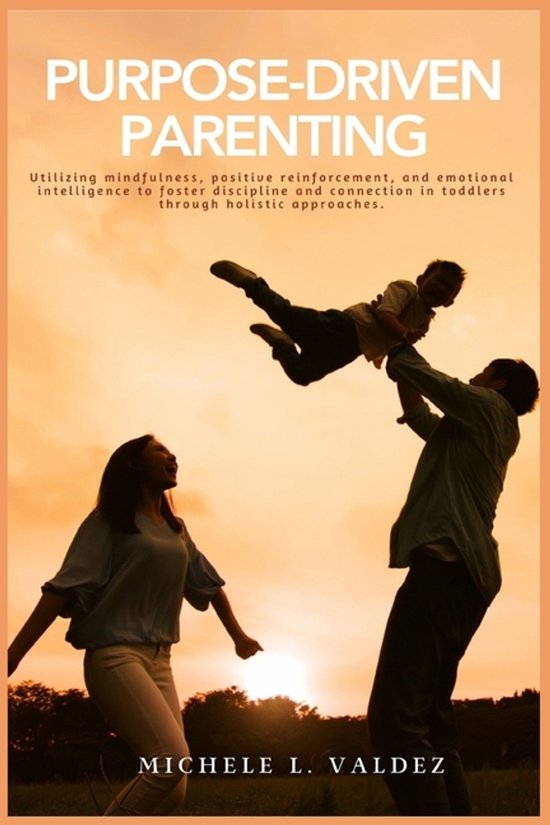 Purpose-Driven Parenting, Michele Valdez | 9781685223991 | Boeken | bol
