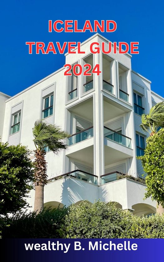 Iceland travel guide 2024 (ebook), Wealthy B. Michelle | 1230008430274 | Boeken | bol