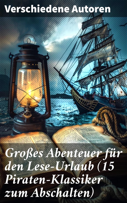 Großes Abenteuer für den Lese-Urlaub (15 Piraten-Klassiker zum ...