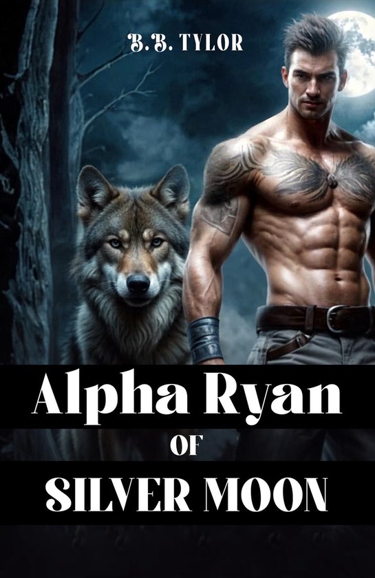 "ALPHA RYAN OF SILVER MOON" (ebook), B.B. Tylor | 9798330489176 | Boeken | bol