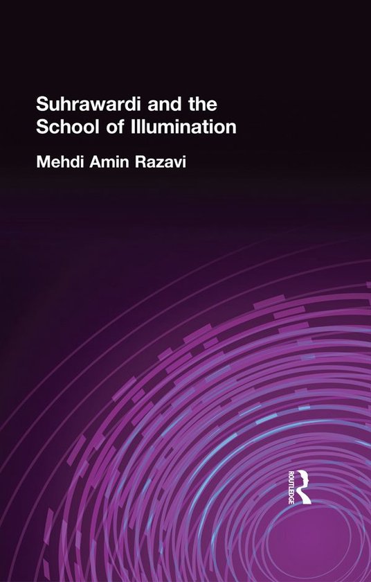 Suhrawardi and the School of Illumination (ebook), Mehdi Amin Razavi ...