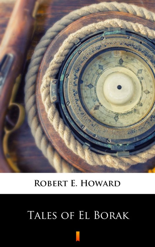 Tales of El Borak (ebook), Robert E. Howard | 9788381487825 | Boeken ...