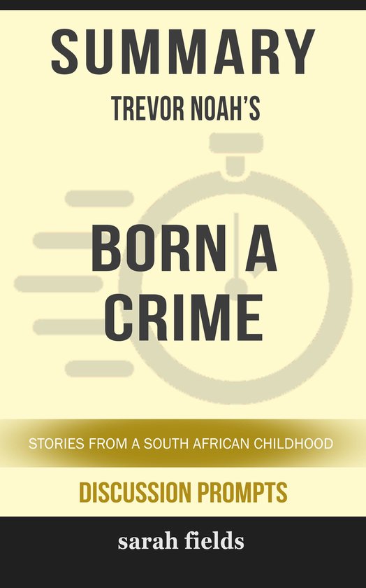 Summary of Born a Crime: Stories from a South African Childhood by ...